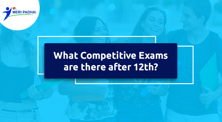 What Competitive Exams are there after 12th? | Meripadhai What Competitive Exams are there after 12th? | Meripadhai